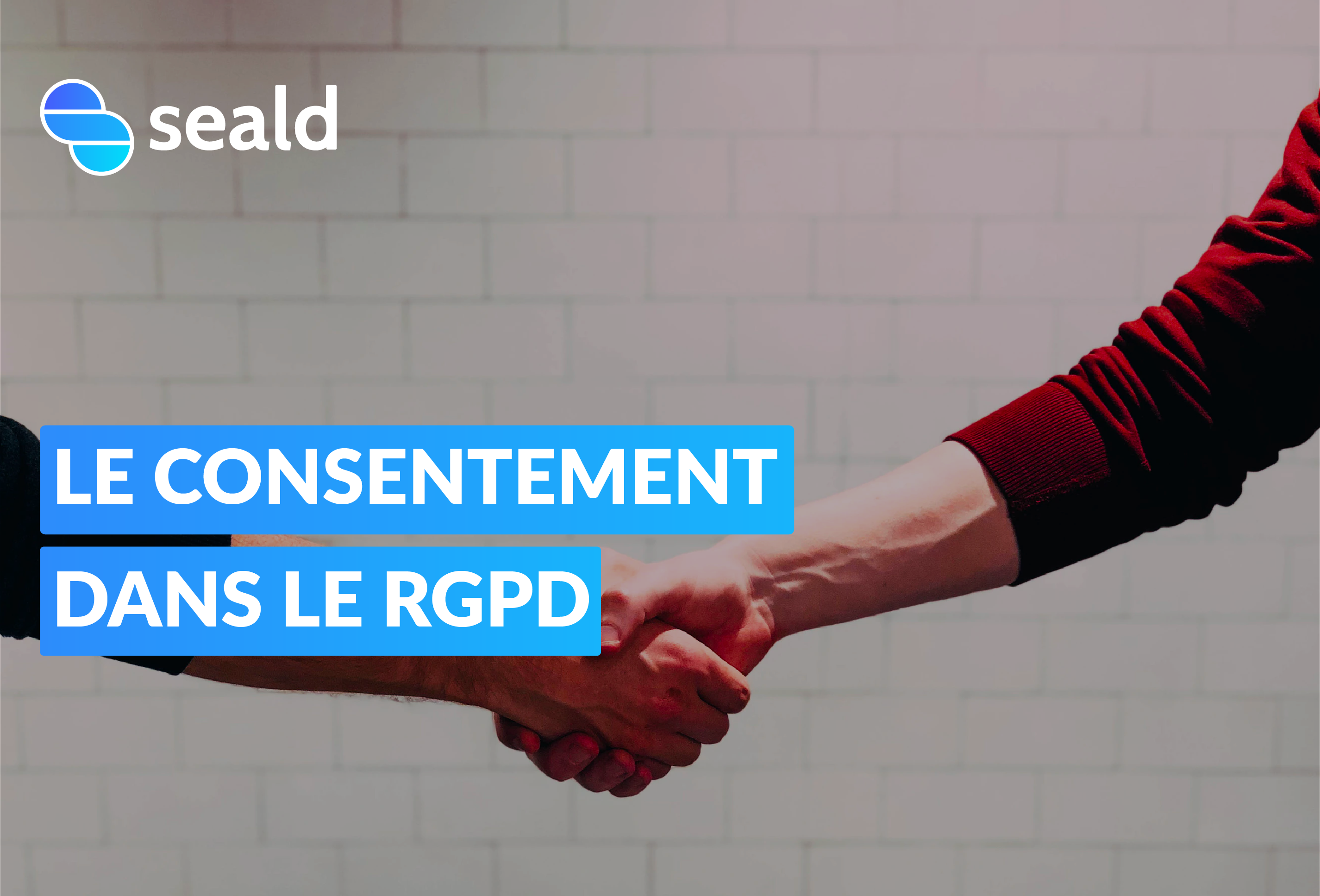 Le consentement dans le RGPD Le consentement dans le RGPD